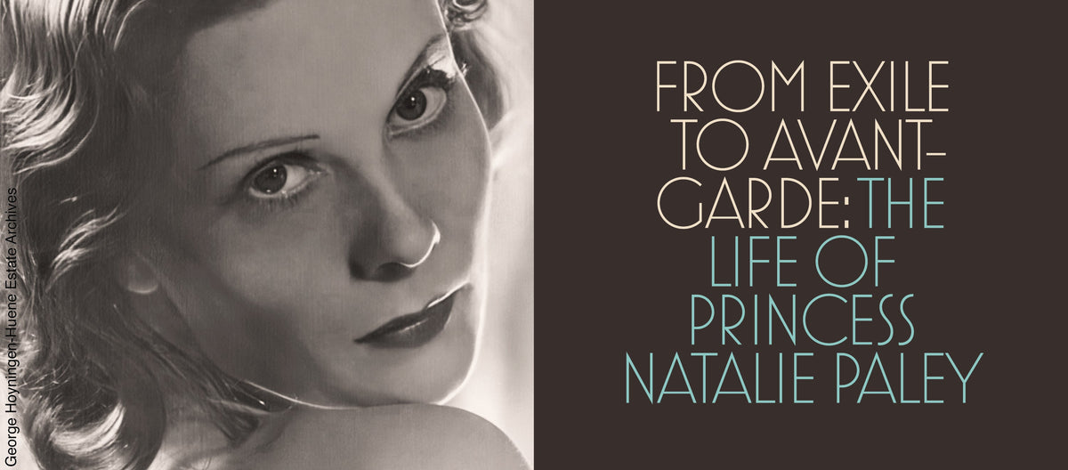 From Exile to Avant-Garde: The Life of Princess Natalie Paley ...