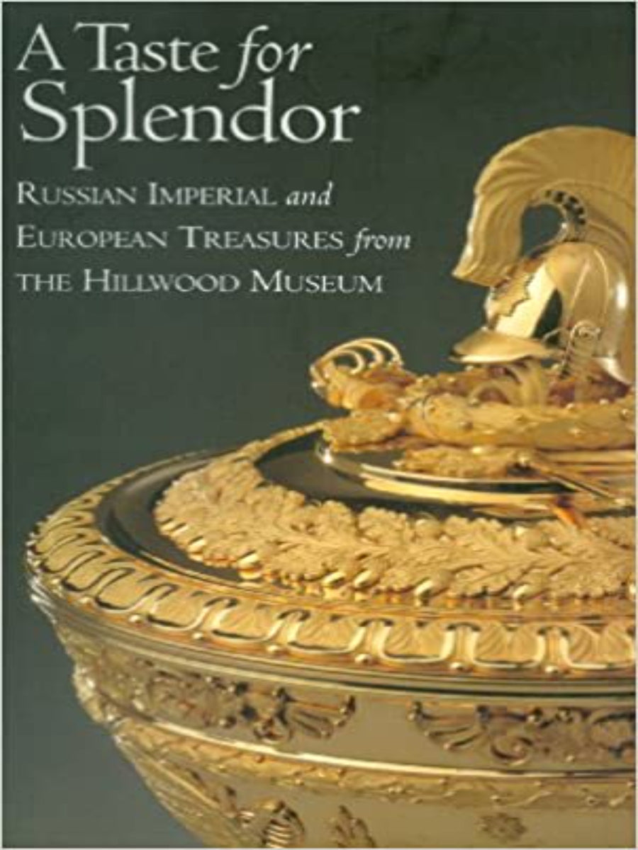 A Taste for Splendor: Russian Imperial and European Treasures from the ...